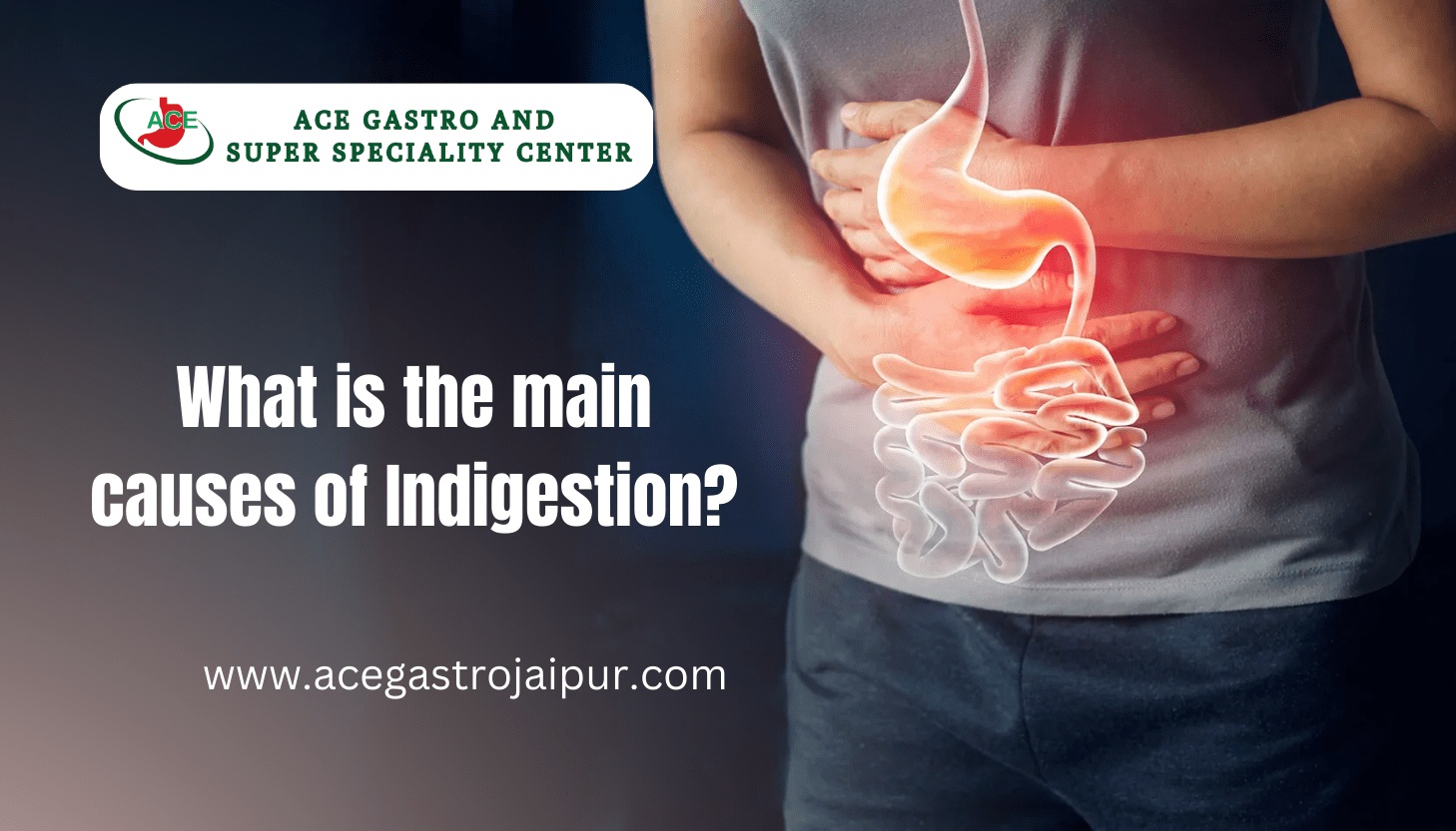 6 Main Causes of Indigestion - Dr. Sushil Kumar Jain | ACE Gastro