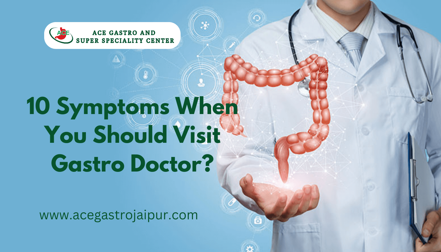 10 Symptoms To Visit Gastro Doctor - ACE Gastro Clinic